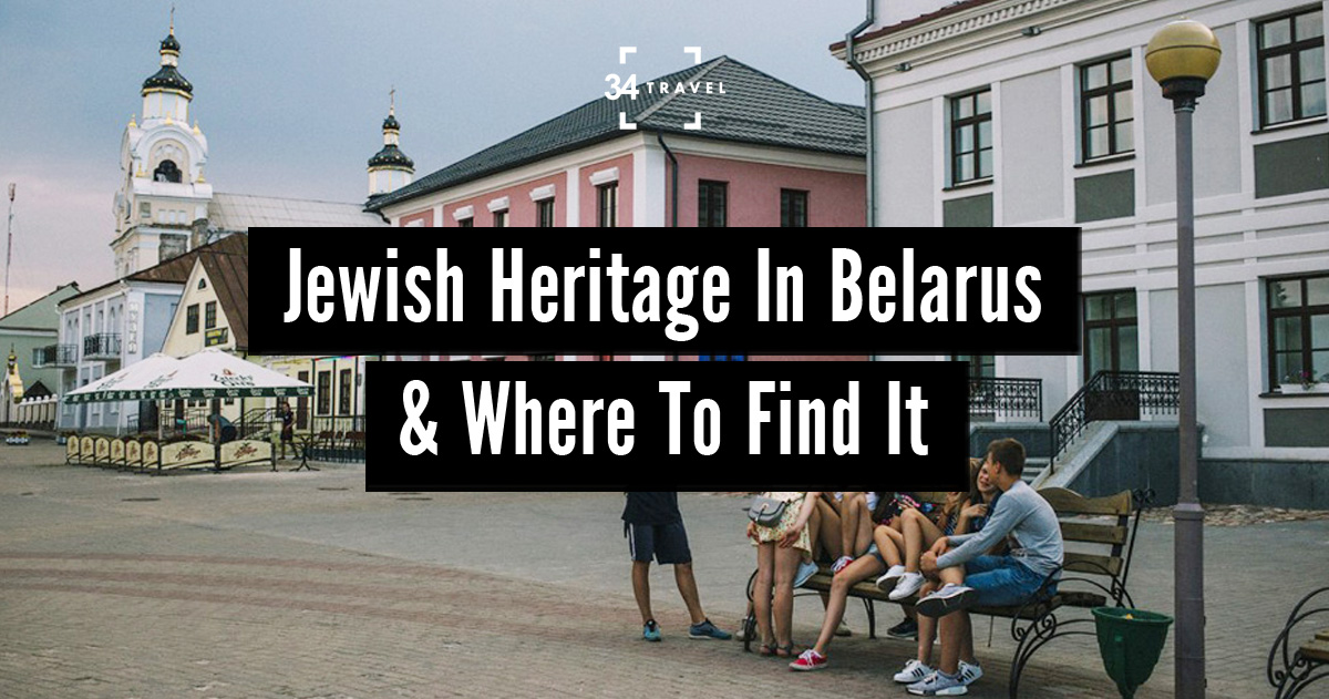 Jewish Heritage In Belarus & Where To Find It